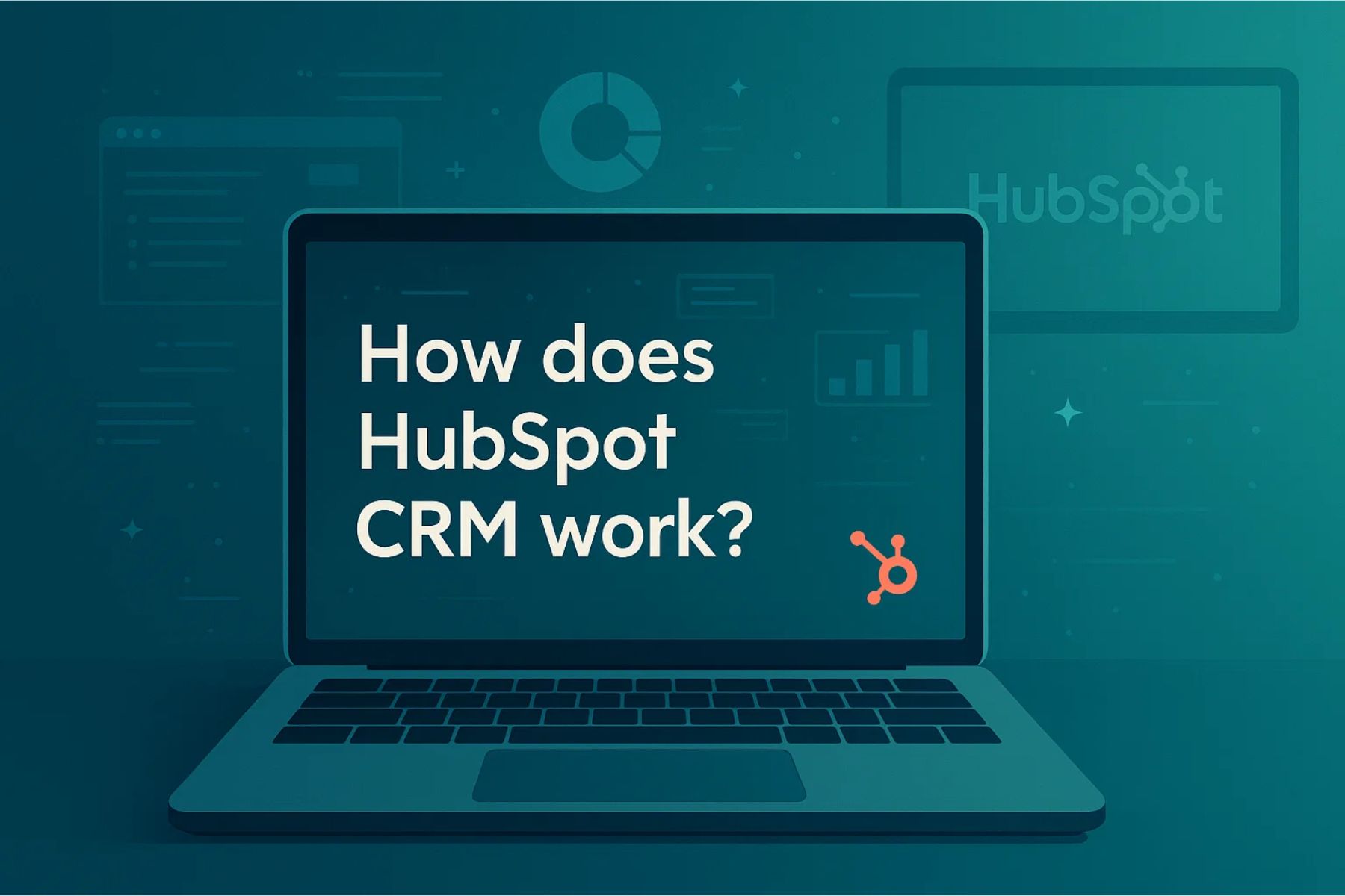How HubSpot Works Step by Step: Guide 2026